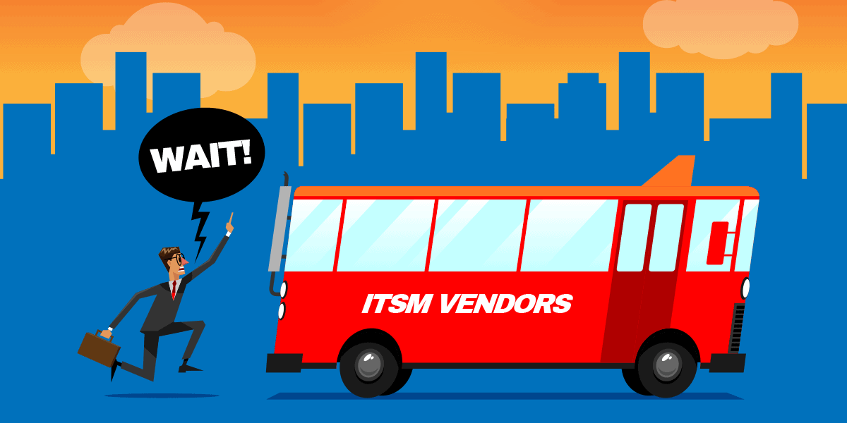 ITSM Tool Vendor Assistance – Don’t Miss the Opportunity for Help
