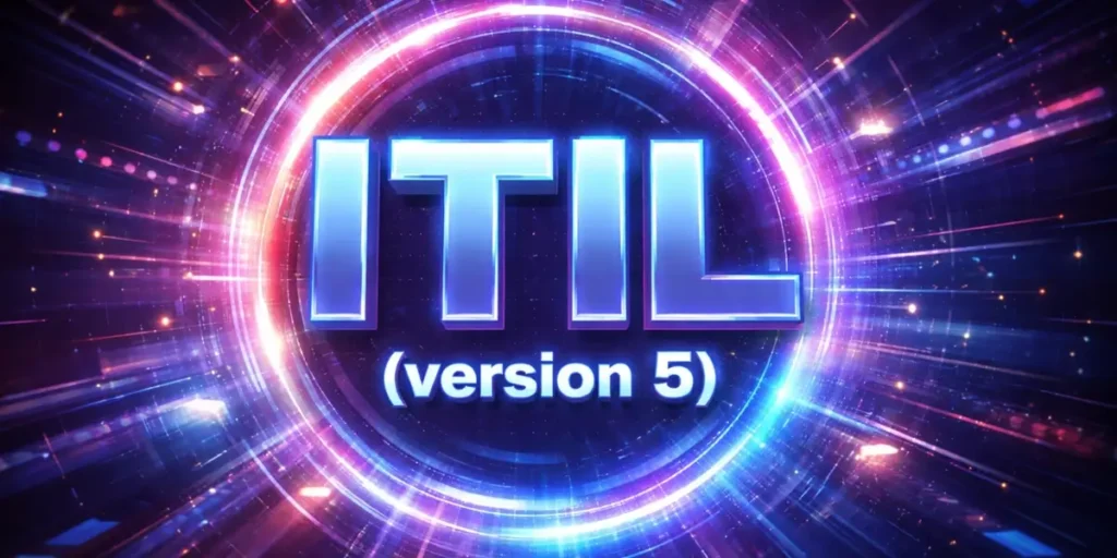 ITIL (Version 5): What’s Changed & New Certifications Explained - ITSM ...
